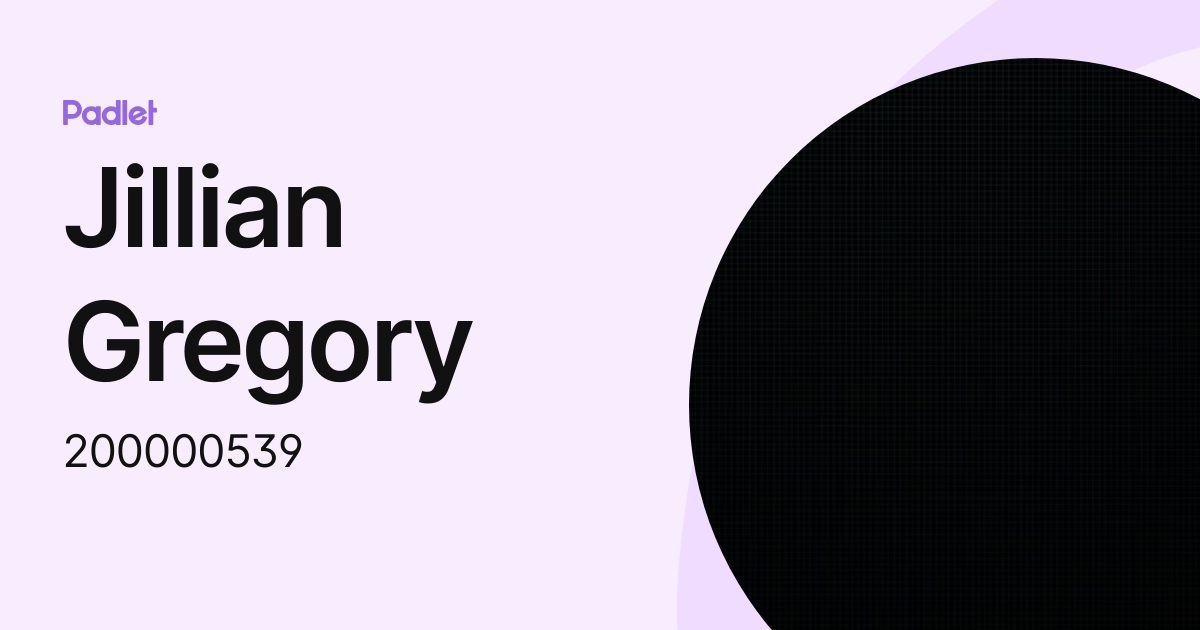Jillian Gregory (200000539) profile | Padlet