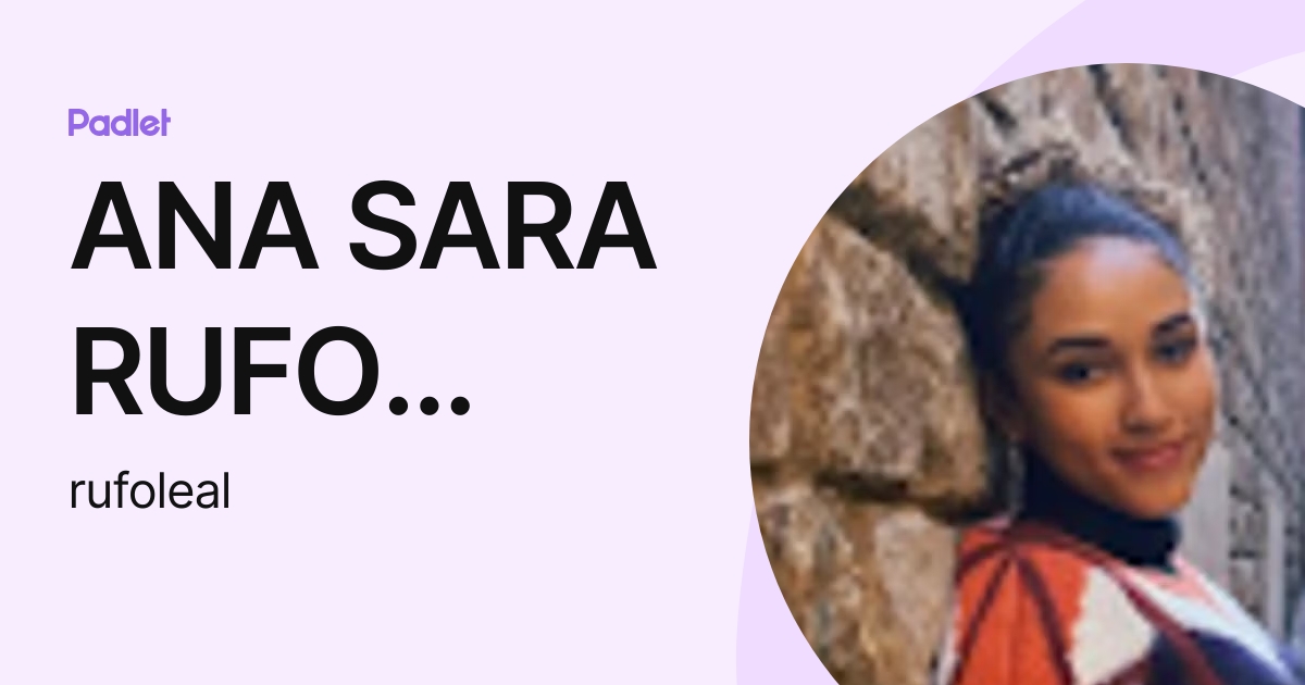 ANA SARA RUFO LEAL (rufoleal) profile | Padlet