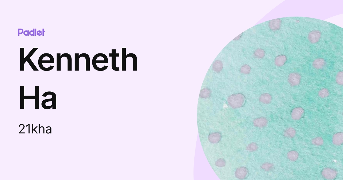 Kenneth Ha (21kha) profile | Padlet