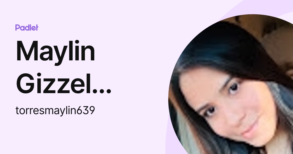 Maylin Gizzel Torres Rodríguez (torresmaylin639) perfil | Padlet