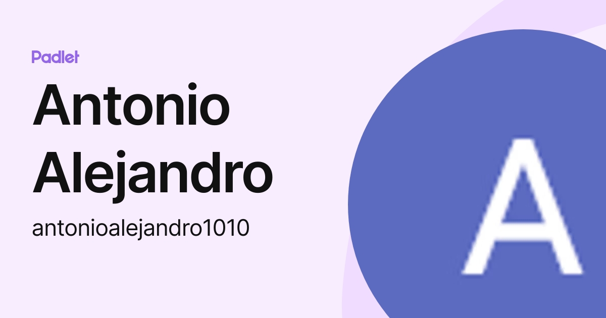 Antonio Alejandro (antonioalejandro1010) perfil | Padlet
