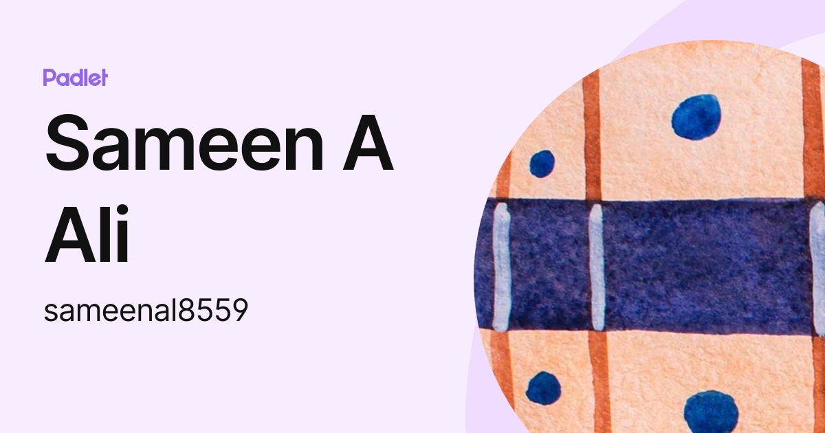 Sameen A Ali (sameenal8559) profile | Padlet