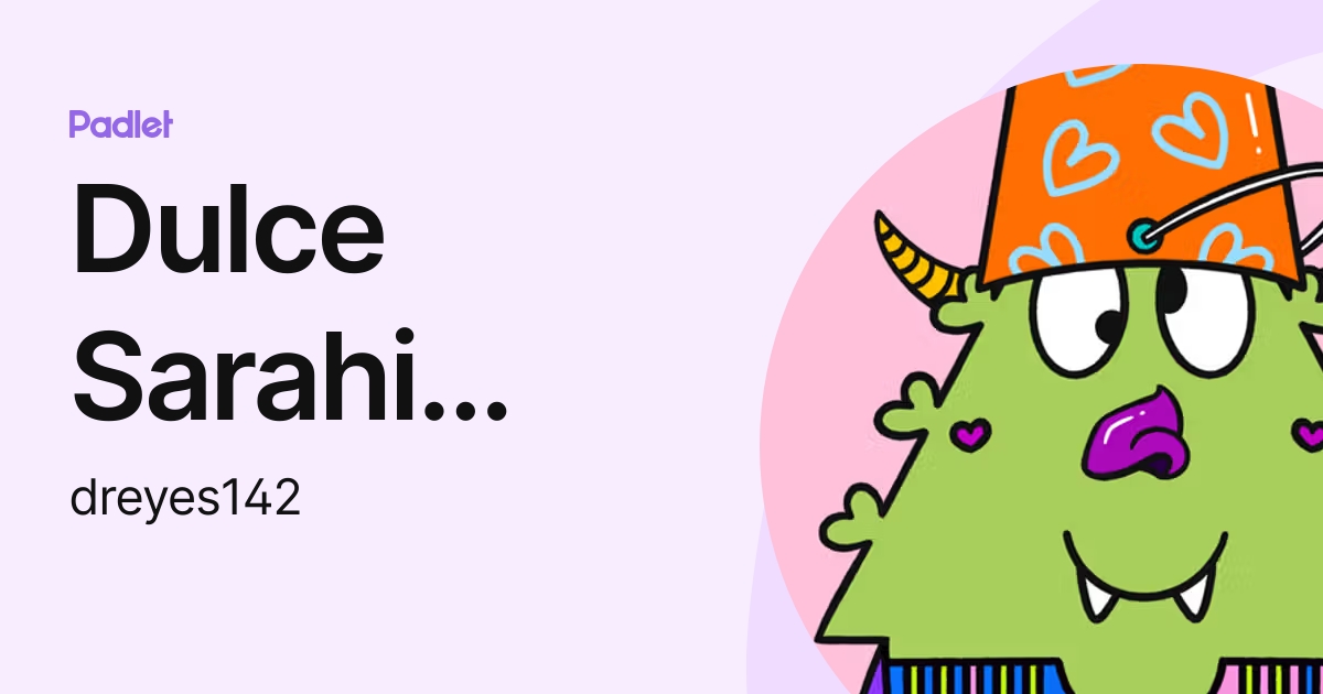 Dulce Sarahi Reyes (dreyes142) profile | Padlet