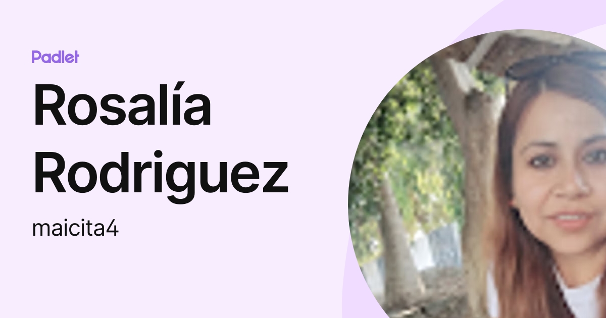 Rosalía Rodriguez (maicita4) profile | Padlet