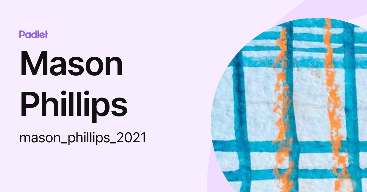 Mason Phillips (mason_phillips_2021) profile | Padlet