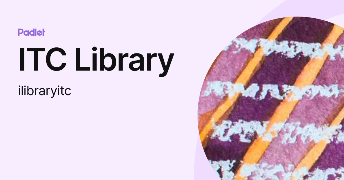 ITC Library (ilibraryitc) profile | Padlet