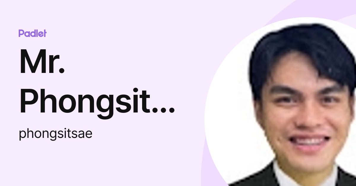 Mr. Phongsit Saelim (phongsitsae) profile | Padlet