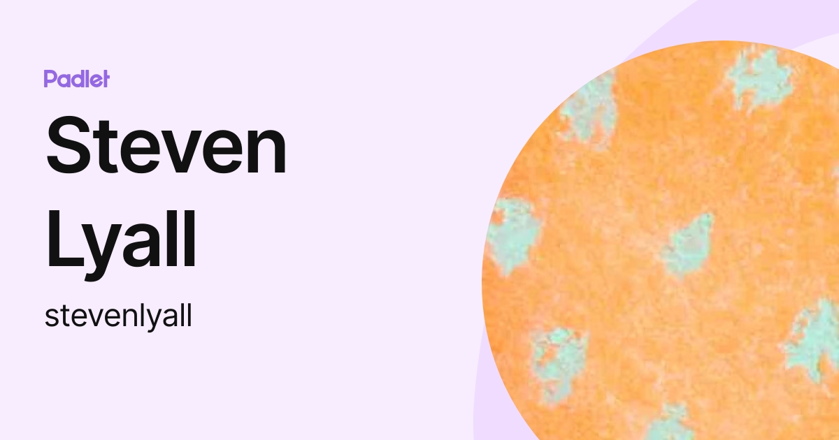 Steven Lyall (stevenlyall) profile | Padlet