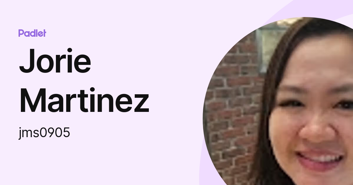 Jorie Martinez (jms0905) profile | Padlet