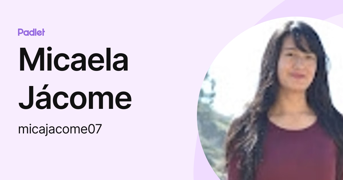 Micaela Jácome (micajacome07) profile | Padlet