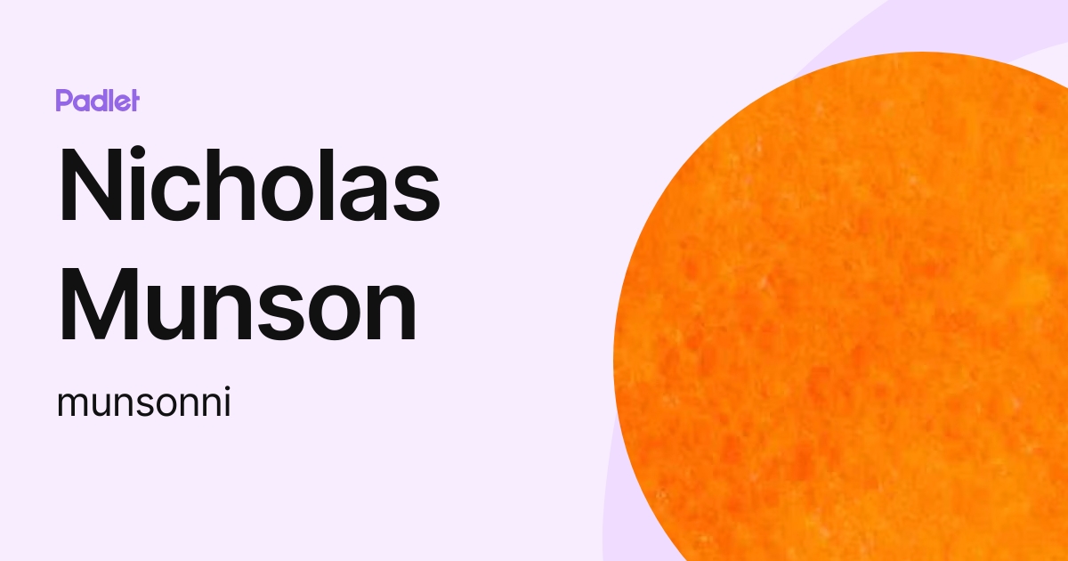 Nicholas Munson (munsonni) profile | Padlet