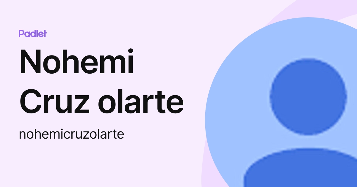 Nohemi Cruz olarte (nohemicruzolarte) profile | Padlet