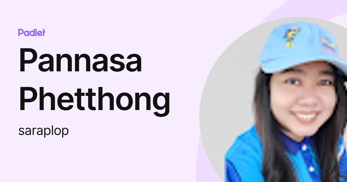 Pannasa Phetthong (saraplop) profile | Padlet