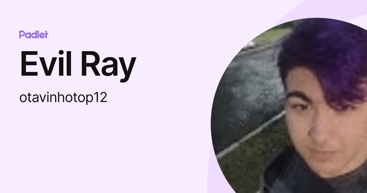 Evil Ray (otavinhotop12) perfil | Padlet