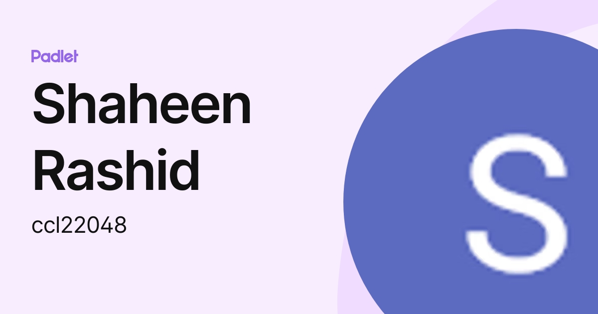 Shaheen Rashid (ccl22048) profile | Padlet