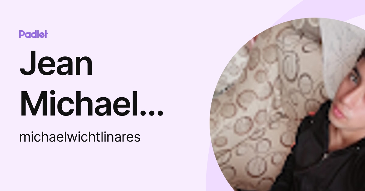 Jean Michael Wicht linares (michaelwichtlinares) profile | Padlet