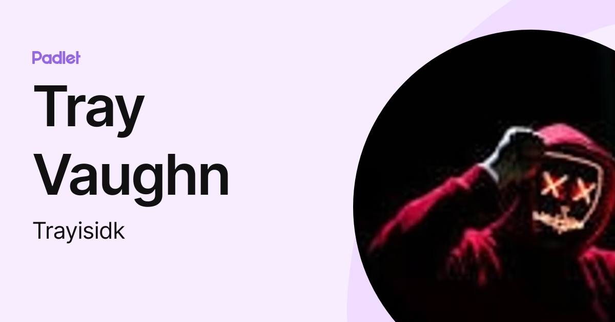 Tray Vaughn (Trayisidk) profile | Padlet