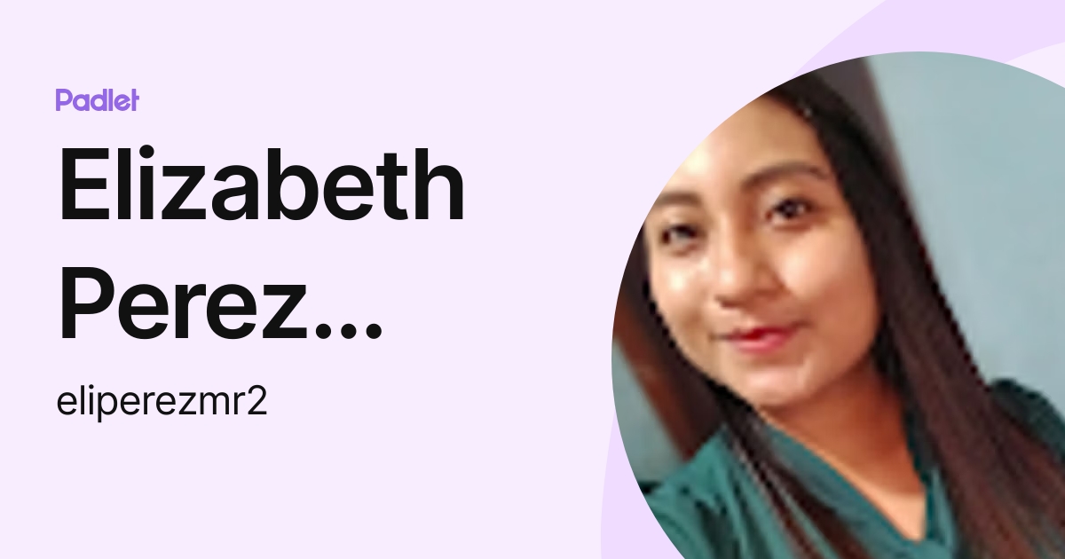 Elizabeth Perez Morales (eliperezmr2) perfil | Padlet