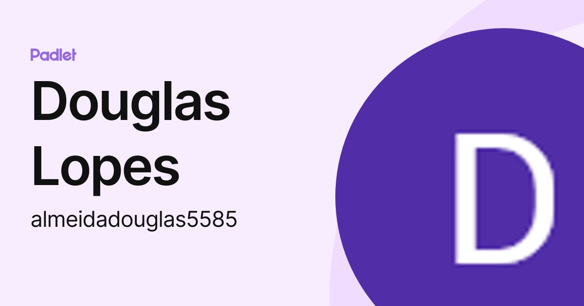 Douglas Lopes (almeidadouglas5585) profile | Padlet