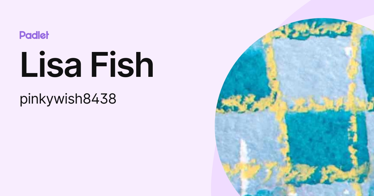 Lisa Fish (pinkywish8438) profile | Padlet