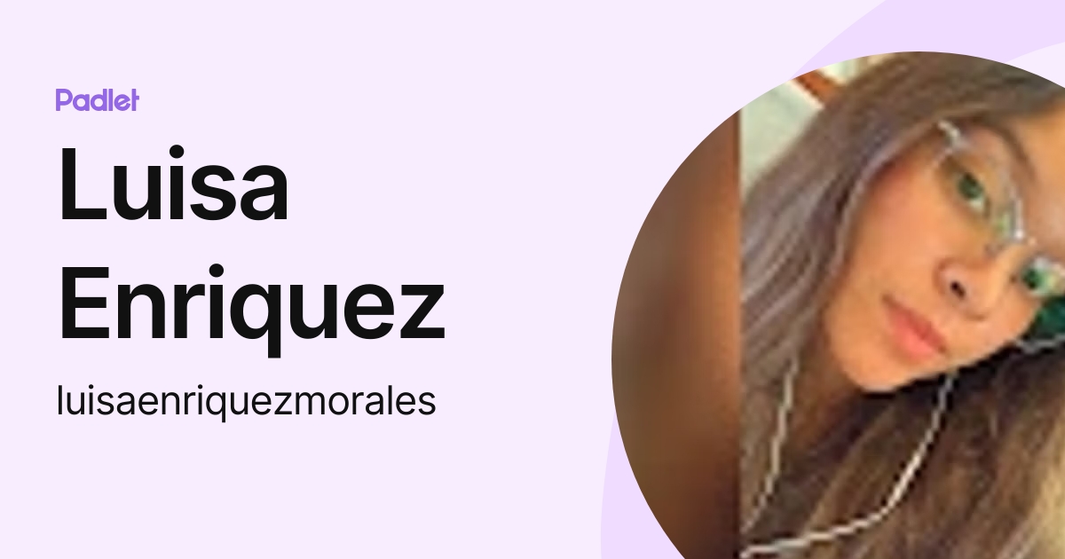 Luisa Enriquez (luisaenriquezmorales) profile | Padlet