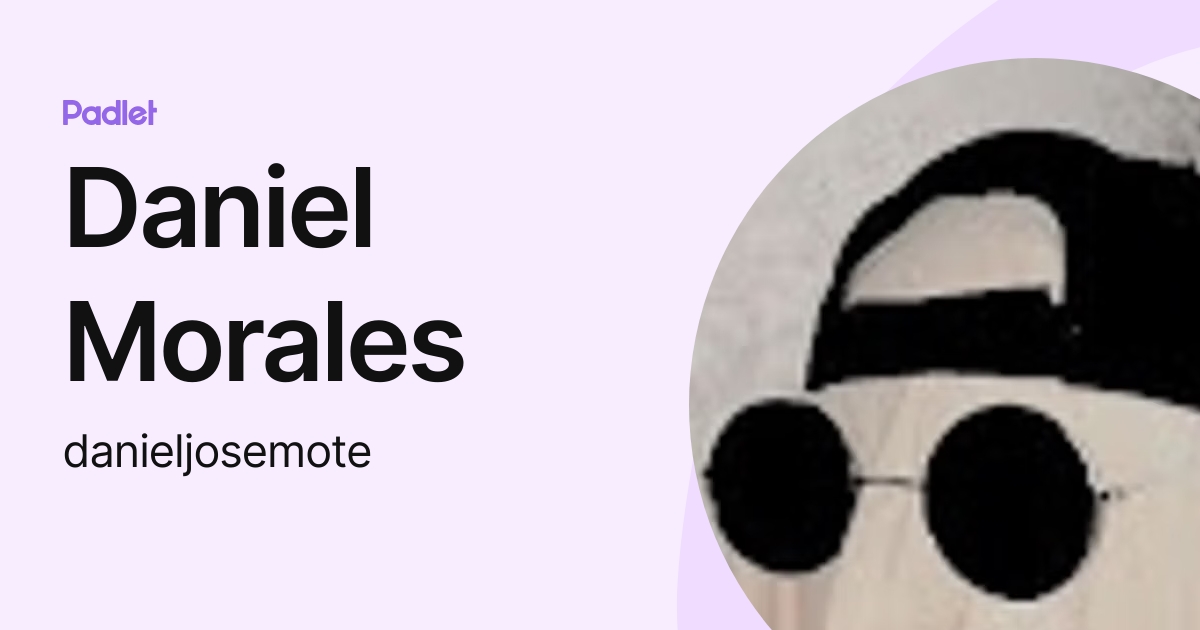 Daniel Morales (danieljosemote) profile | Padlet