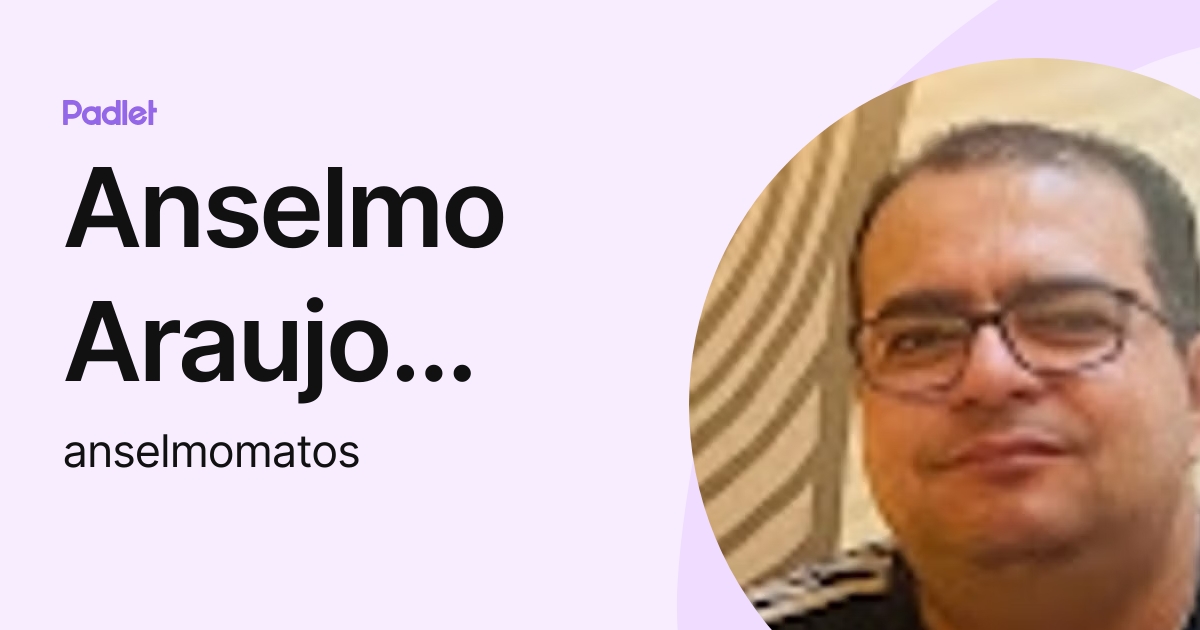 Anselmo Araujo Matos (anselmomatos) profile | Padlet