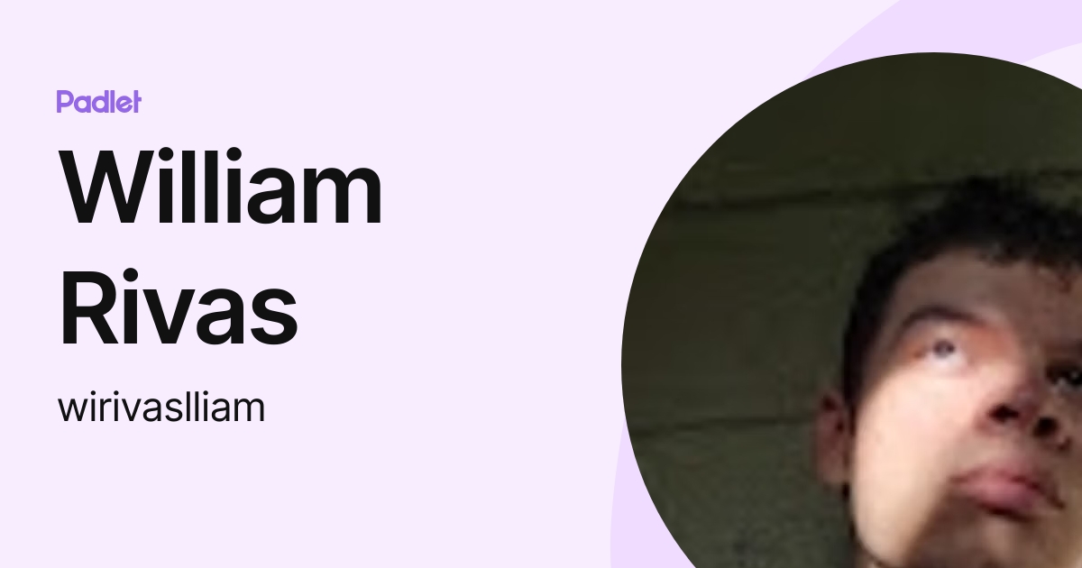 William Rivas (wirivaslliam) profile | Padlet