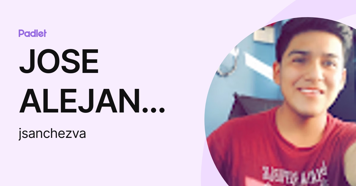 JOSE ALEJANDRO SANCHEZ VALLE (jsanchezva) profile | Padlet
