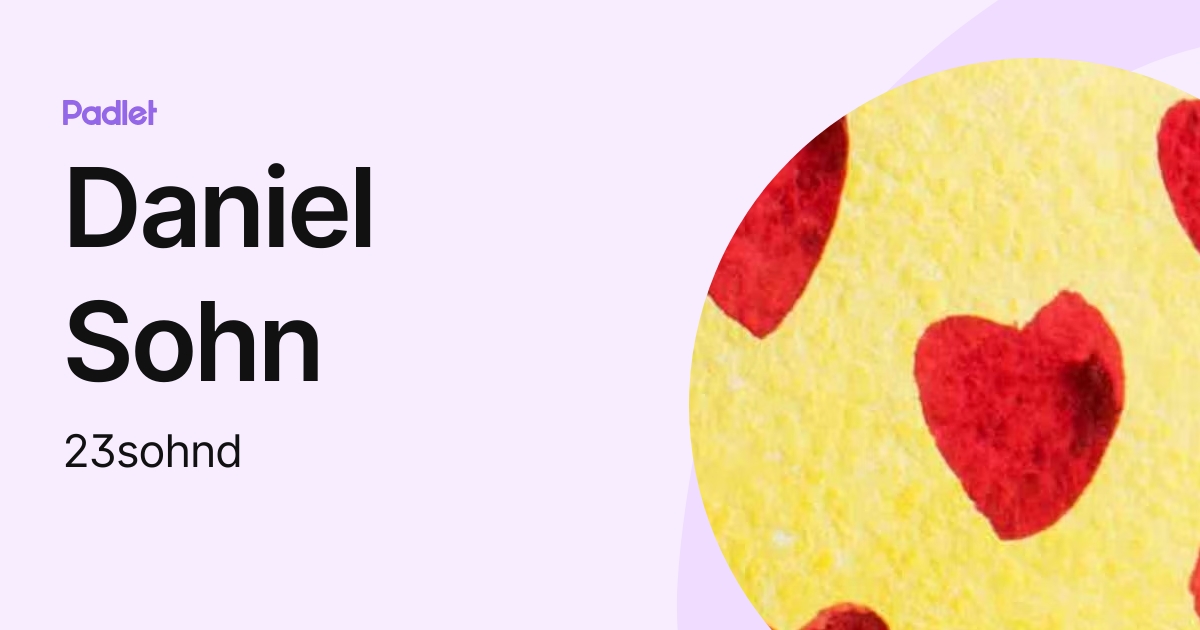 Daniel Sohn (23sohnd) profile | Padlet