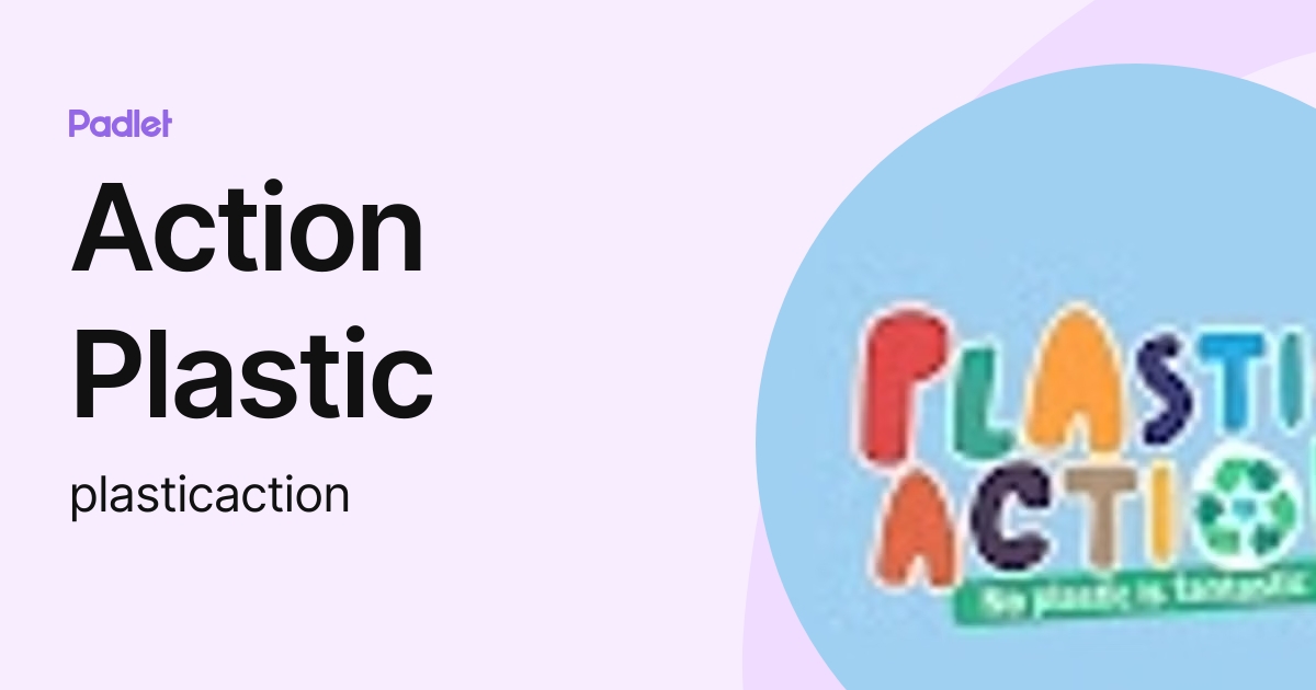 Action Plastic (plasticaction) profile | Padlet