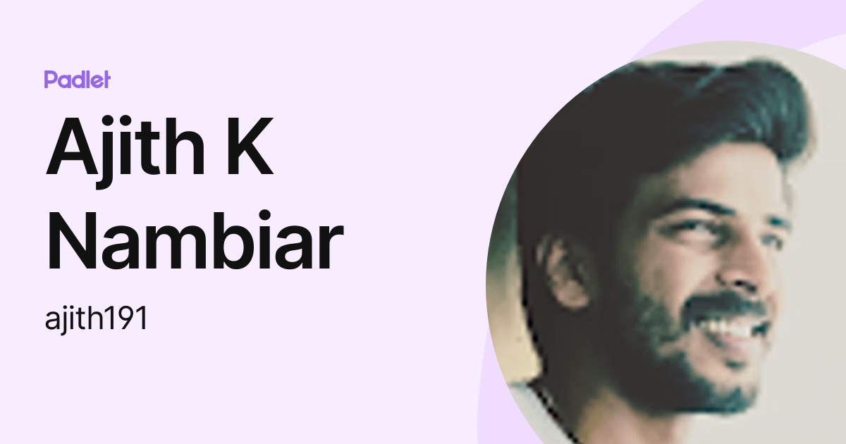 Ajith K Nambiar (ajith191) profile | Padlet