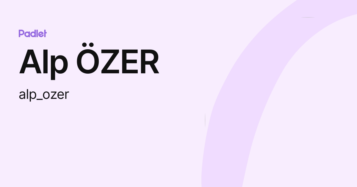 Alp ÖZER (alp_ozer) profile | Padlet