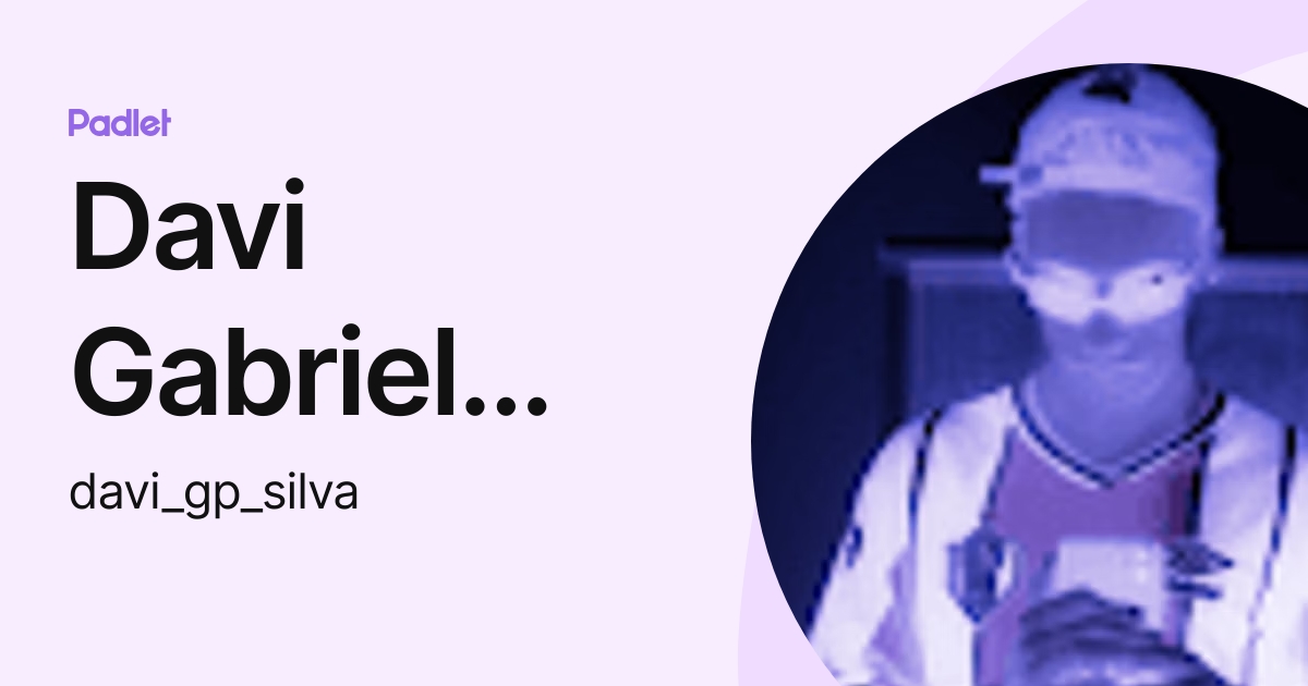 Davi Gabriel Passold da Silva (davi_gp_silva) profile | Padlet
