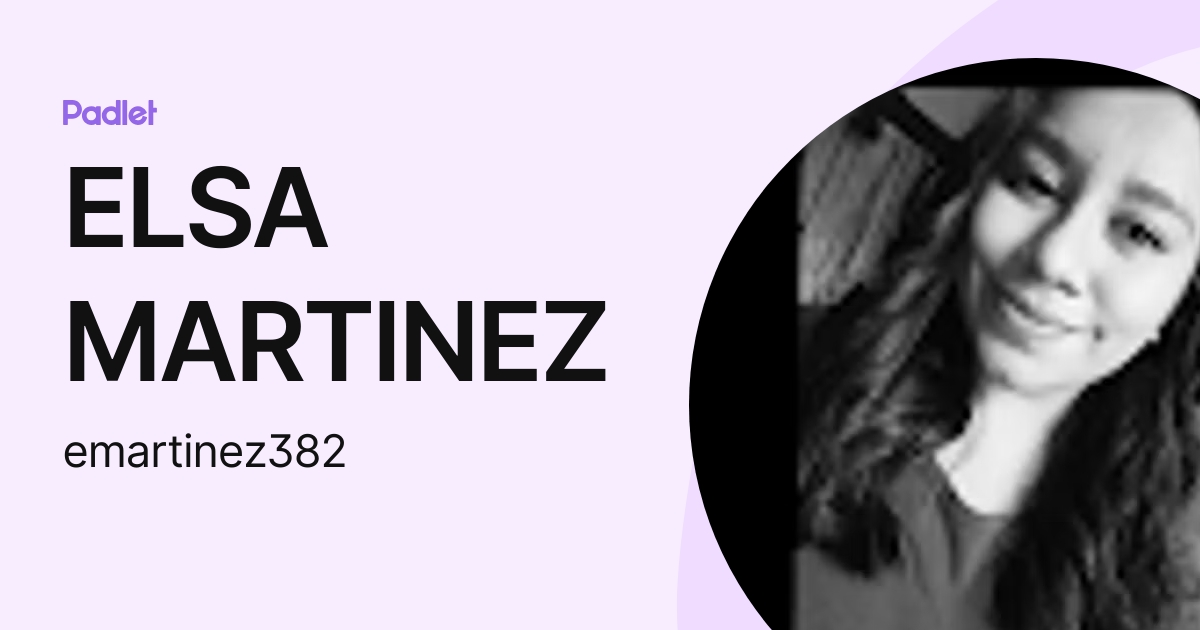 ELSA MARTINEZ (emartinez382) profile | Padlet