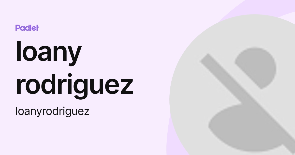 loany rodriguez (loanyrodriguez) perfil | Padlet