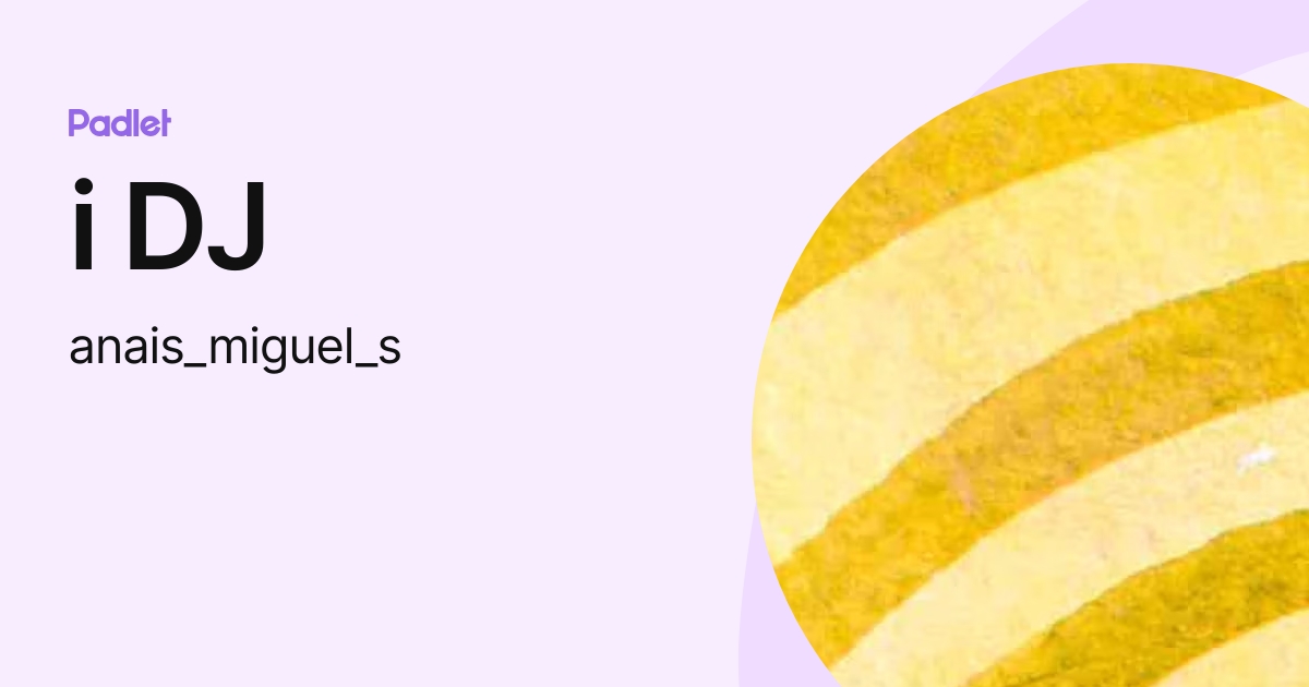 i DJ (anais_miguel_s) profile | Padlet