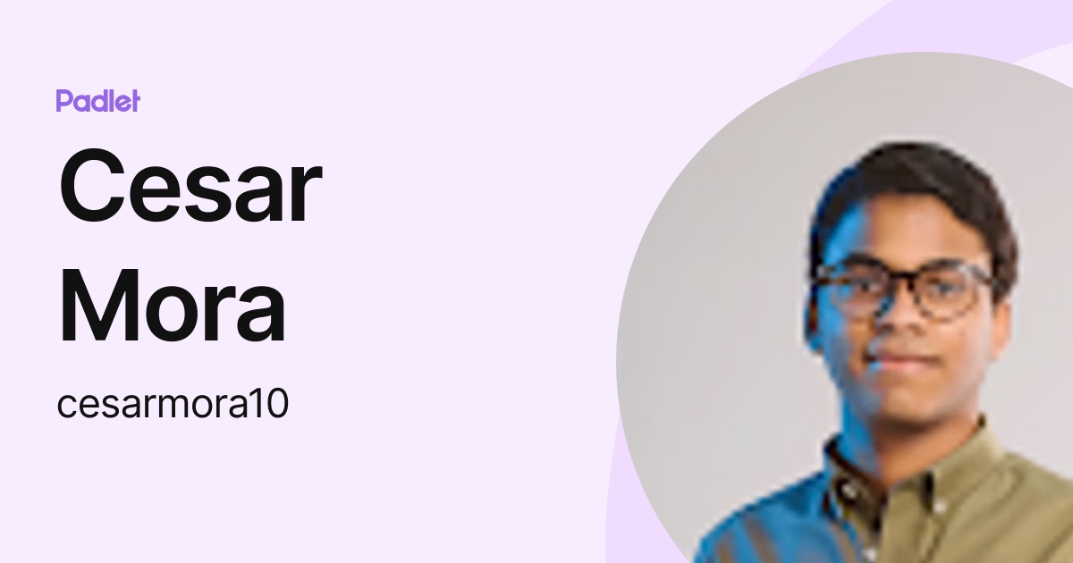 Cesar Mora (cesarmora10) profile | Padlet