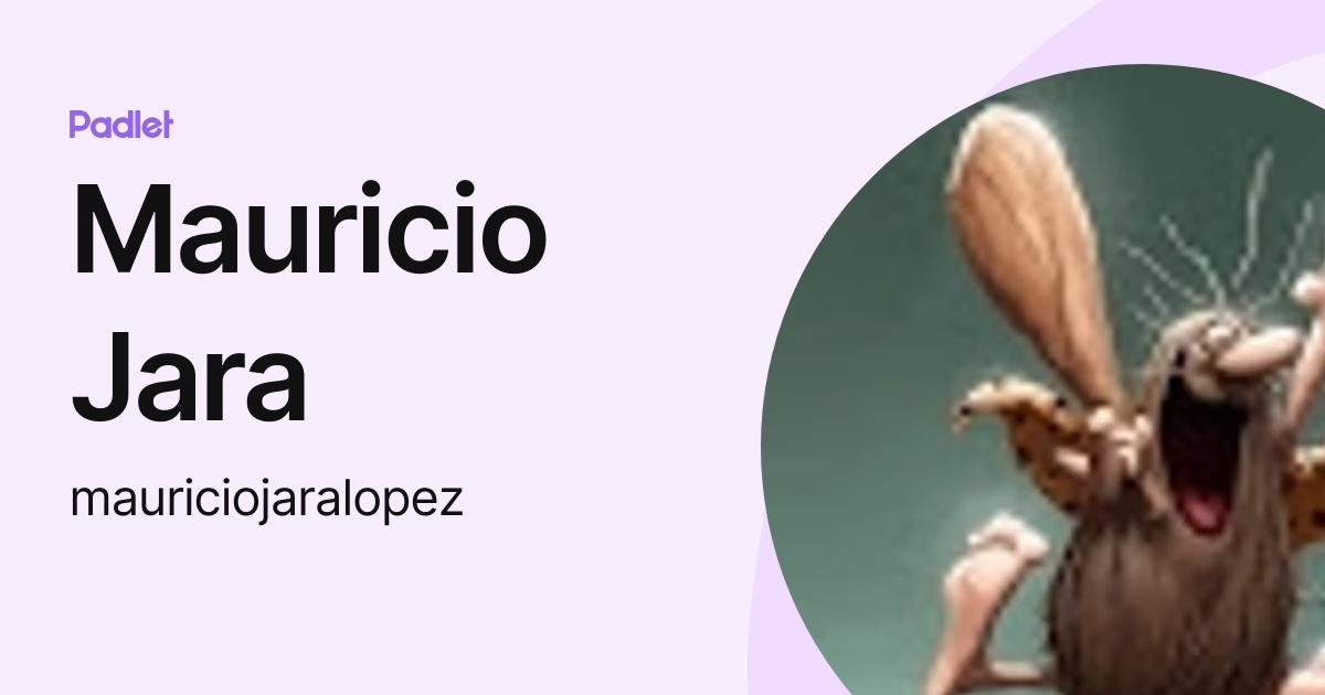 Mauricio Jara (mauriciojaralopez) perfil | Padlet