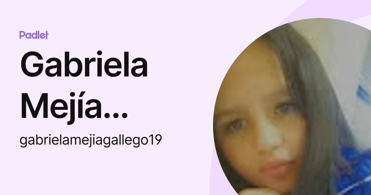 Gabriela Mejía Gallego (gabrielamejiagallego19) profile | Padlet