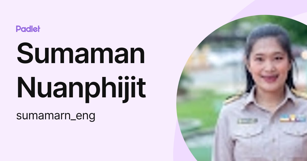 Sumaman Nuanphijit (sumamarn_eng) profile | Padlet