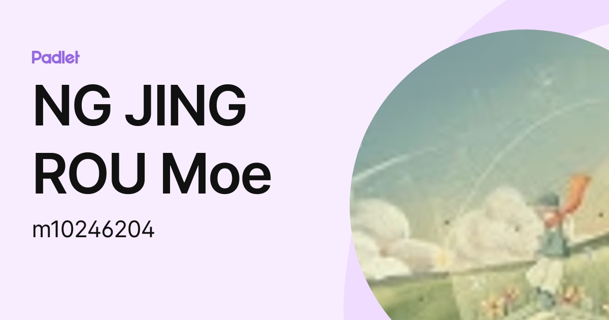 NG JING ROU Moe (m10246204) profile | Padlet