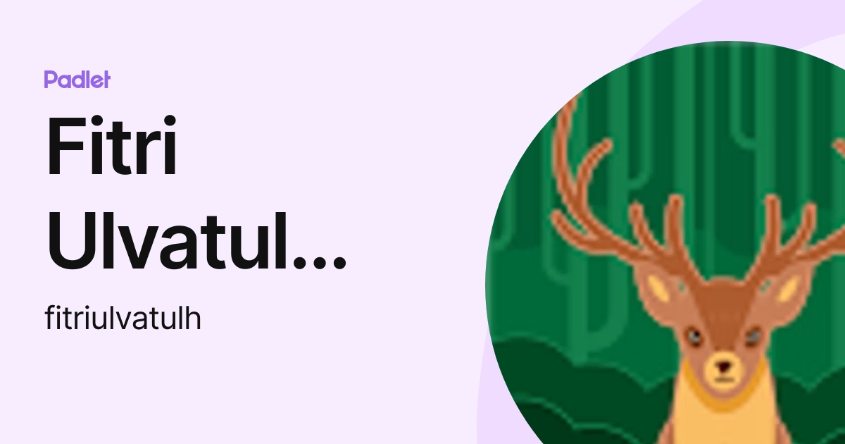 Fitri Ulvatul Hasanah (fitriulvatulh) profile | Padlet