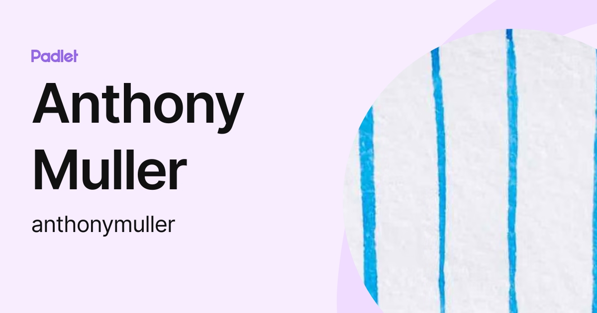 Anthony Muller (anthonymuller) profile | Padlet
