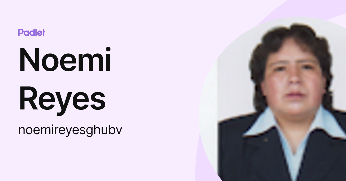 Noemi Reyes (noemireyesghubv) profile | Padlet
