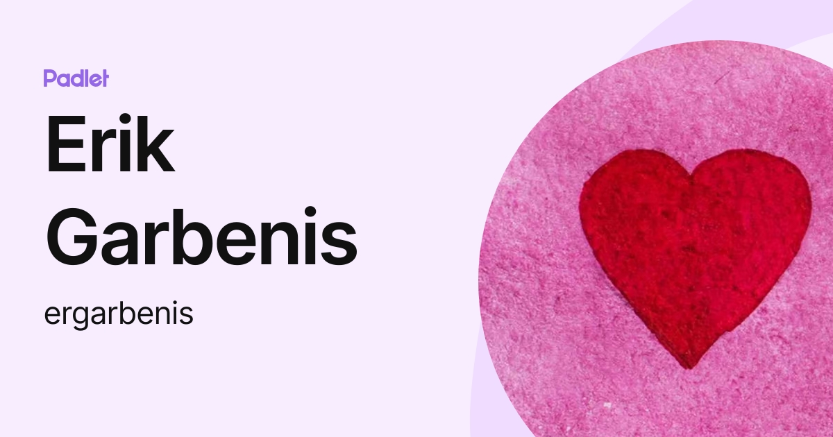 Erik Garbenis (ergarbenis) profile | Padlet