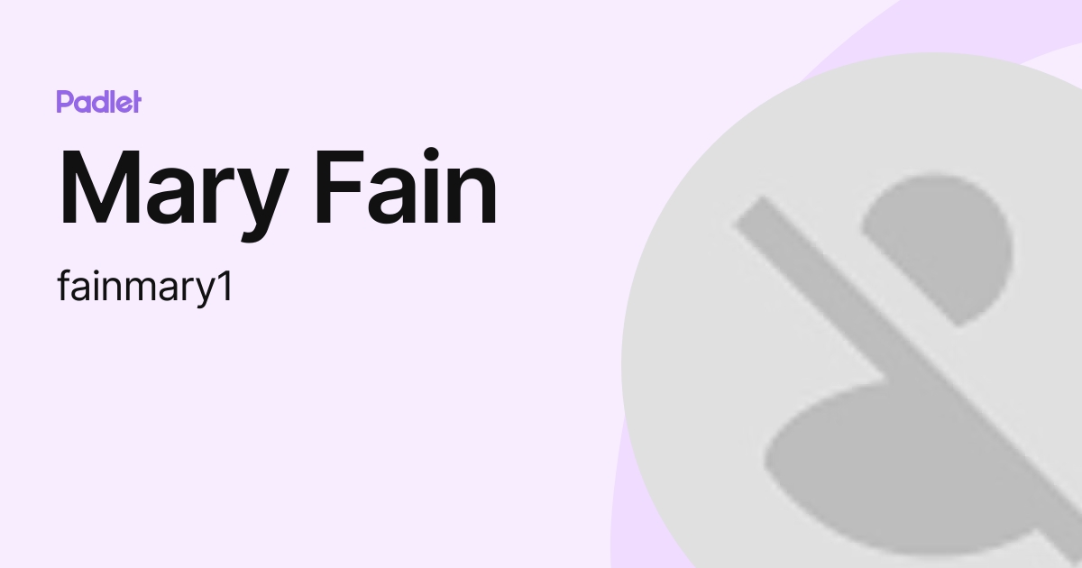Mary Fain (fainmary1) profile | Padlet