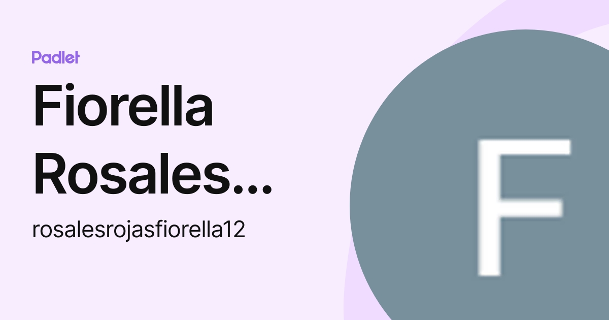 Fiorella Rosales Rojas (rosalesrojasfiorella12) profile | Padlet