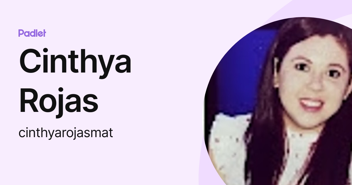 Cinthya Rojas (cinthyarojasmat) profile | Padlet