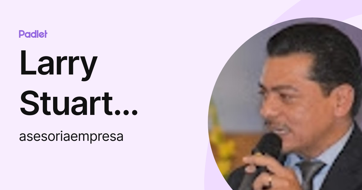 Larry Stuart Segura Letrán (asesoriaempresa) profile | Padlet